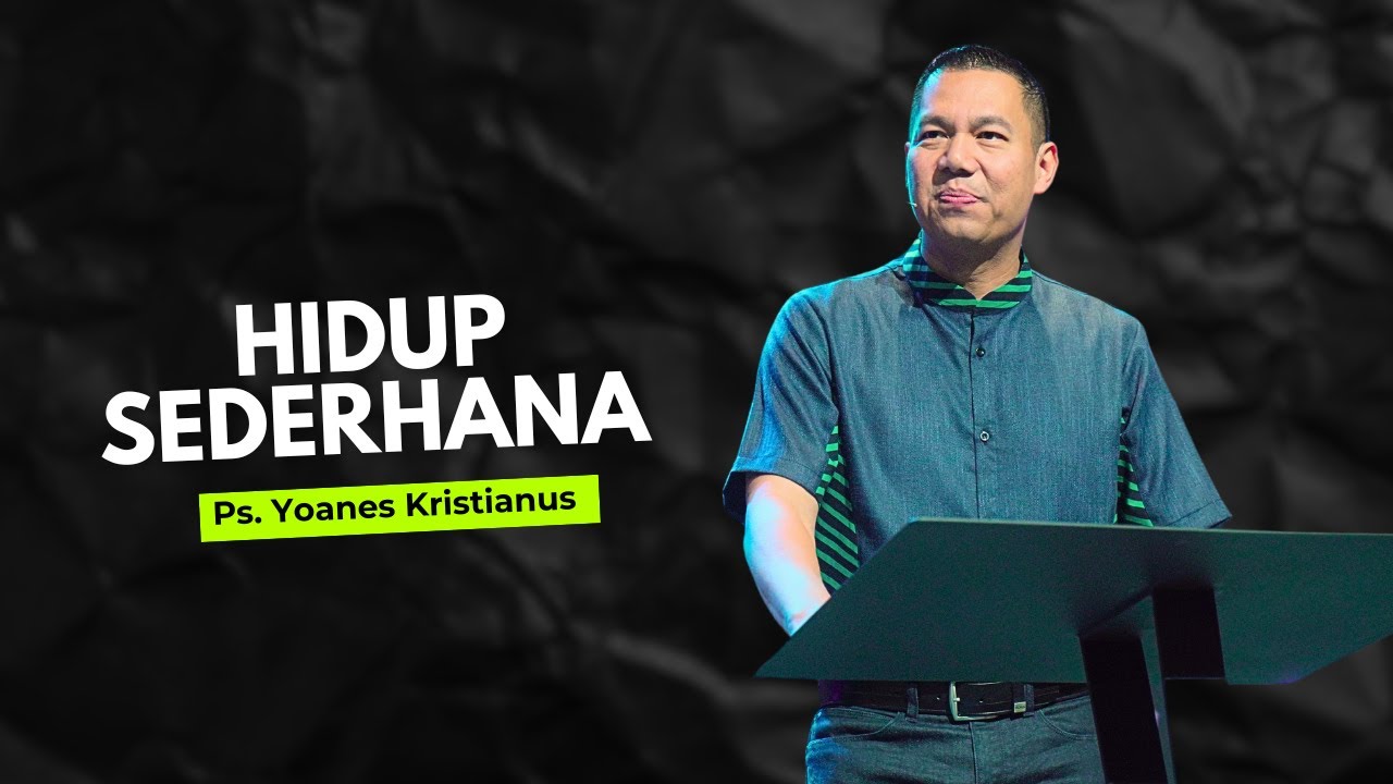 Hidup Sederhana - Ps. Yoanes Kristianus - YouTube