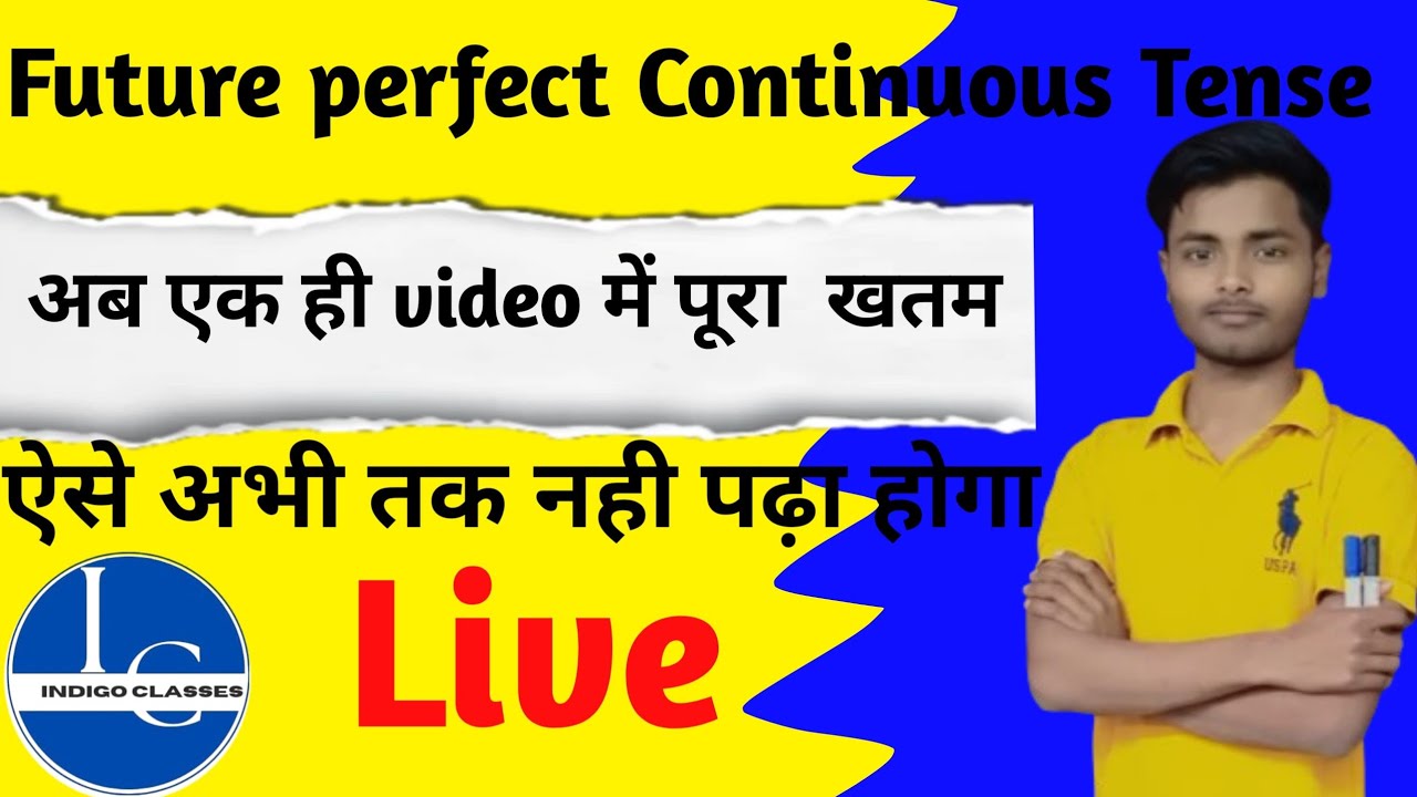 INDIGO CLASSES is live, future perfect continuous tense, एक ही video में पूरा खत्म 😱 - YouTube