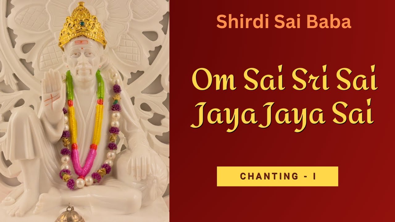 Om Sai Sri Sai Jaya Jaya Sai - Chanting - I - YouTube