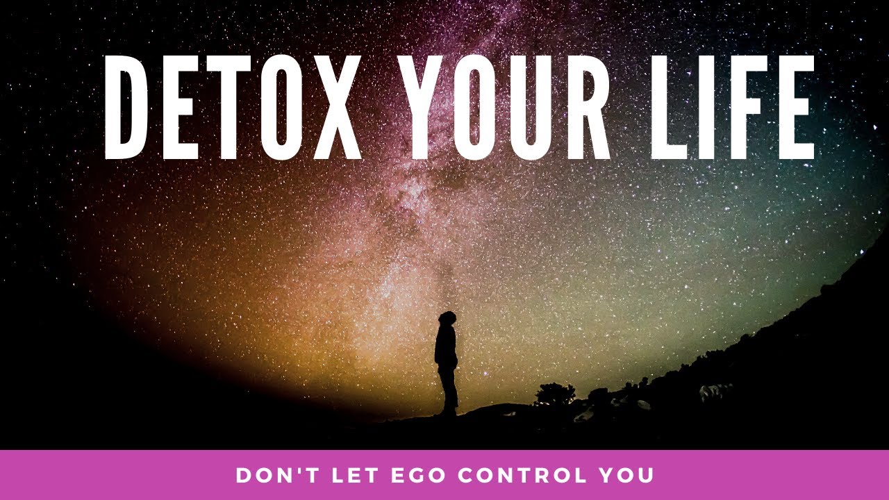 Ways to help you Detox your life - YouTube