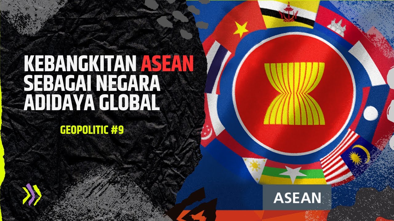 Kebangkitan ASEAN Secara Diam-diam Sebagai Negara Adidaya Global ...