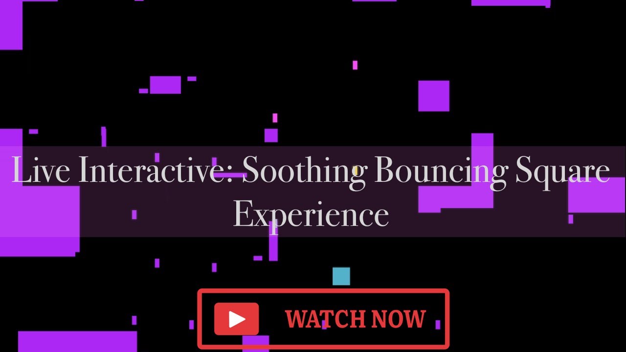 Live Interactive: Soothing Bouncing Square Experience [MOBILE] # ...