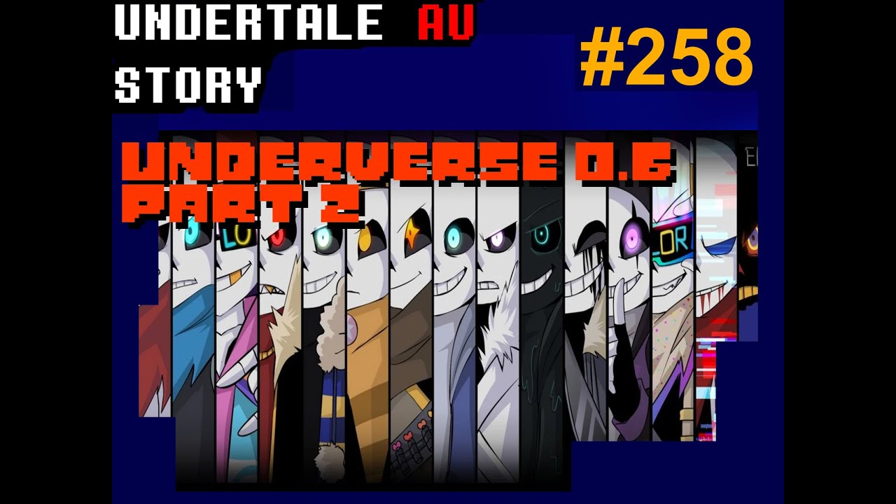 UnderTale AU story สรุปเนื้อเรื่อง UNDERVERSE 0.6 part 2 #258 byme ...