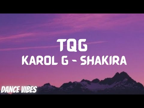karol g - shakira - TQG (lyrics) - YouTube