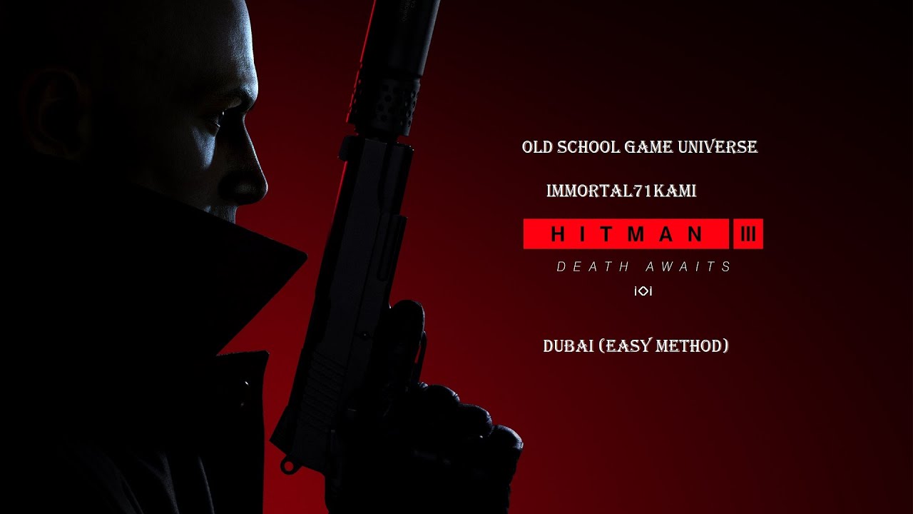 HITMAN 3 DUBAI SILENT ASSASSIN (Karl Ingram/Marcus Stuyvesant) EASY ...