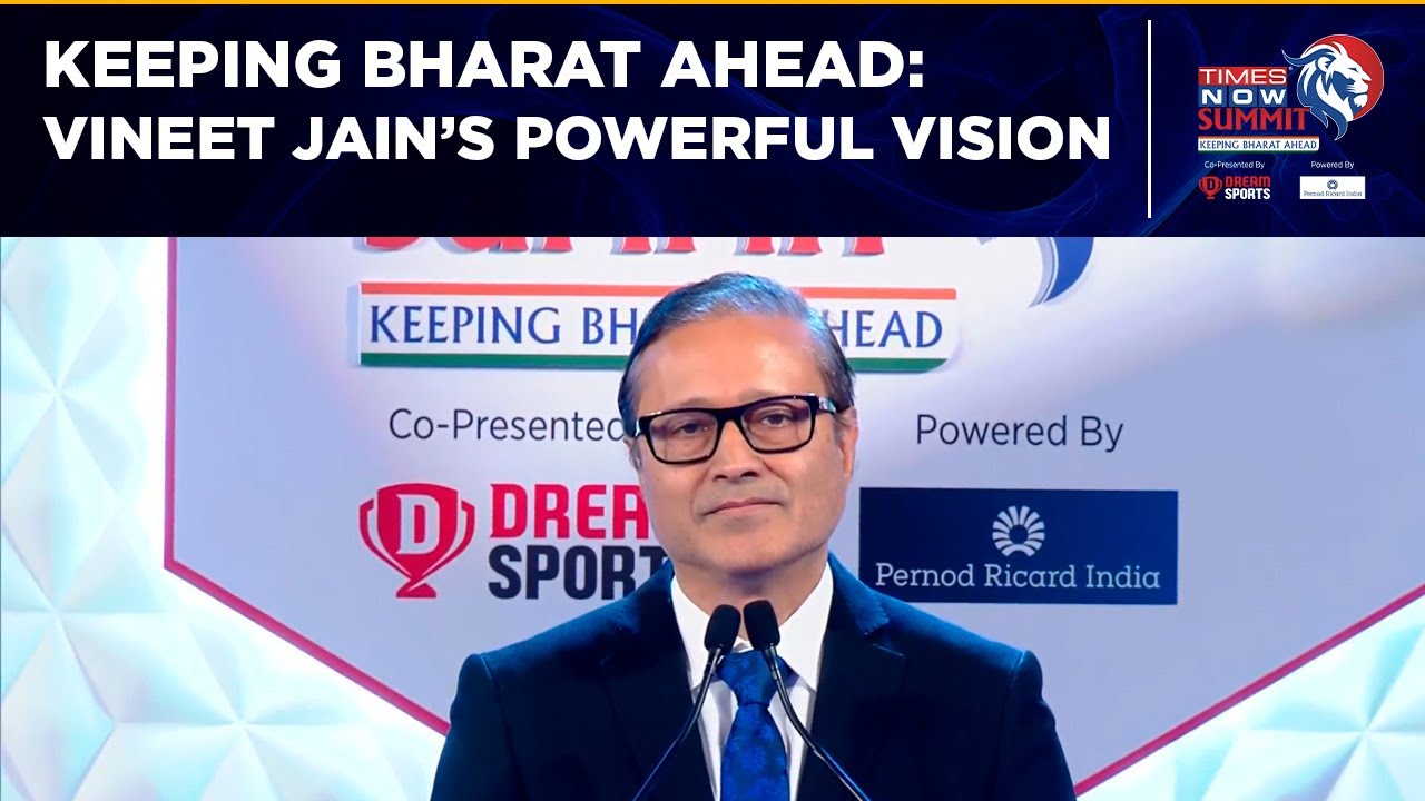 Keeping Bharat Ahead: Times Group MD Vineet Jain’s Powerful Address At ...