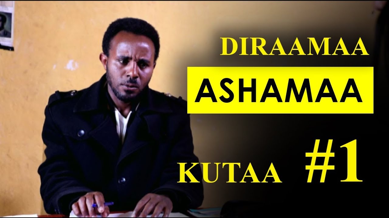 ASHAMAA : KUTAA 1FFAA | DIRAAMAA AFAAN OROMOO HAARAA - YouTube