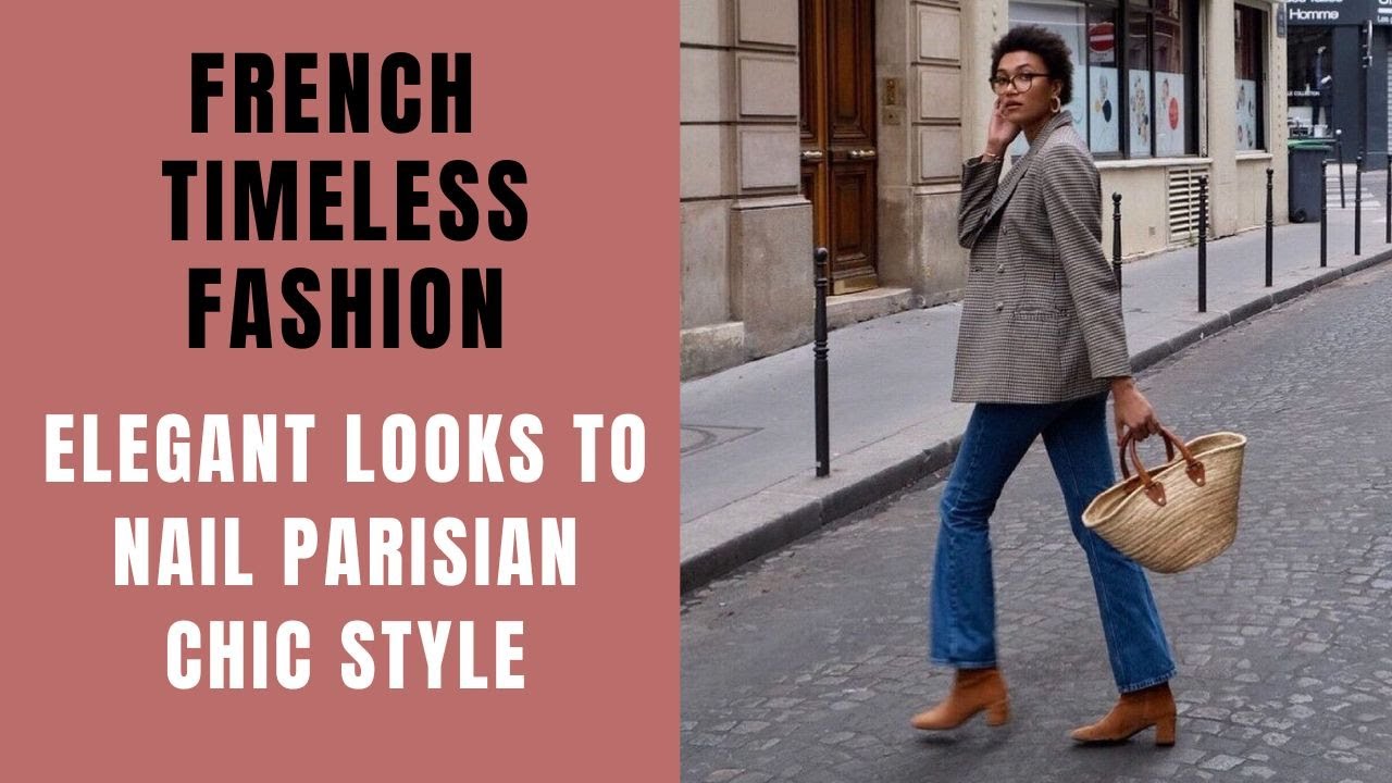 French Timeless Fashion | Elegant Looks To Nail Parisian Chic Style ...