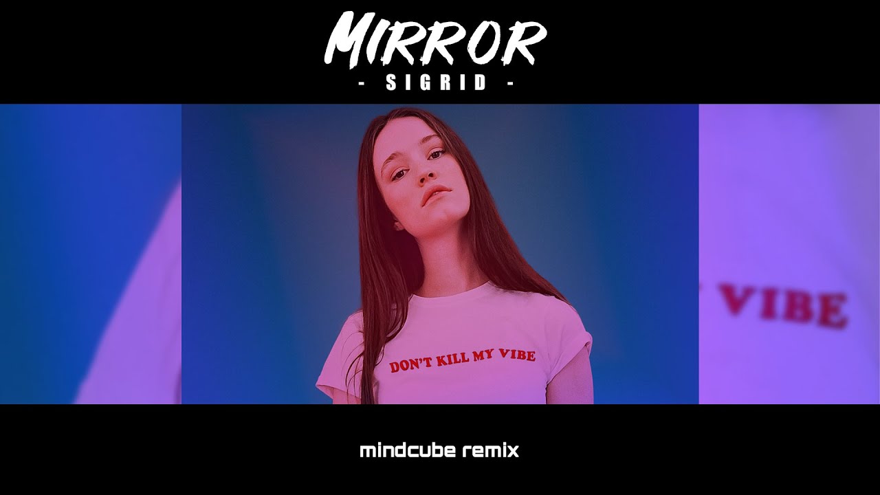 Sigrid - Mirror (mindcube Remix) - YouTube
