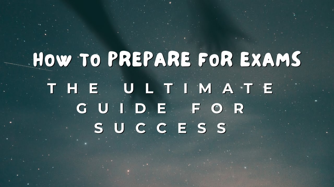 How to Prepare for Exams || The Ultimate Guide for Success - YouTube