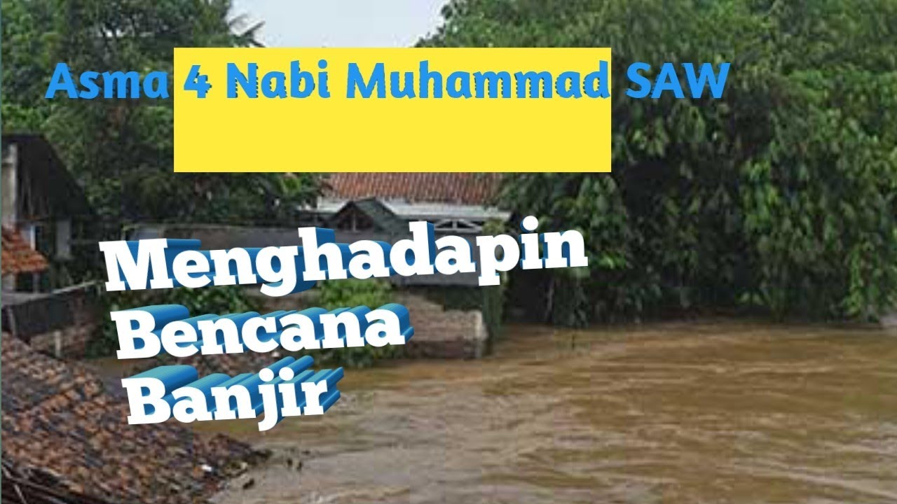 Asma 4 Nabi muhammad saw - Cara Menghadapin Bencana Banjir - YouTube