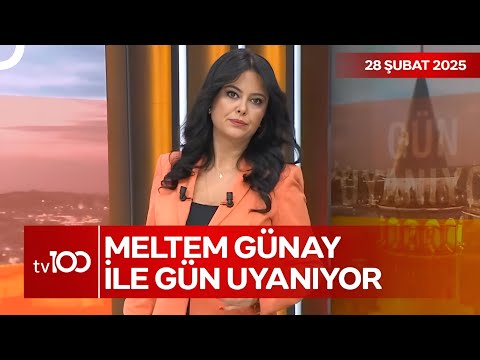 Meltem Günay ile Gün Uyanıyor | 28 Şubat 2025