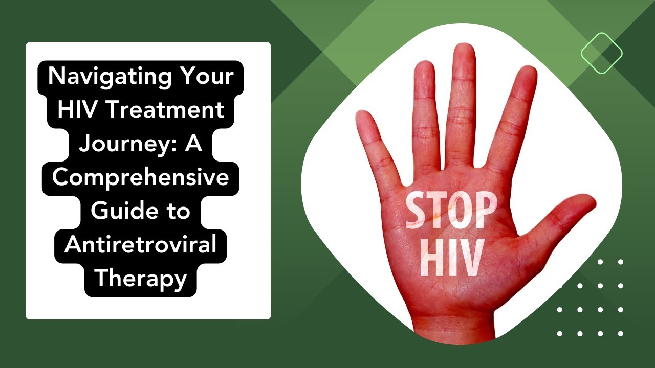 Navigating Your HIV Treatment Journey: A Comprehensive Guide to ...