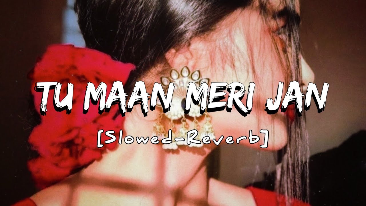 Tu Maan Meri Jaan| Slowed-Reverb | Night Rlxx - YouTube Music