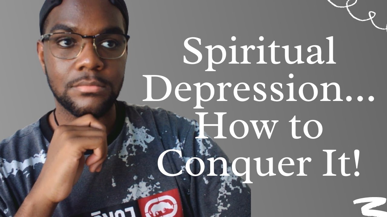 Spiritual Depression...How to Conquer It - YouTube