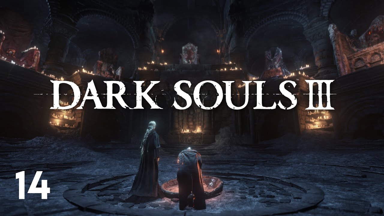 14 • Dark Souls III • "An Unkindled Lordseeker" - YouTube