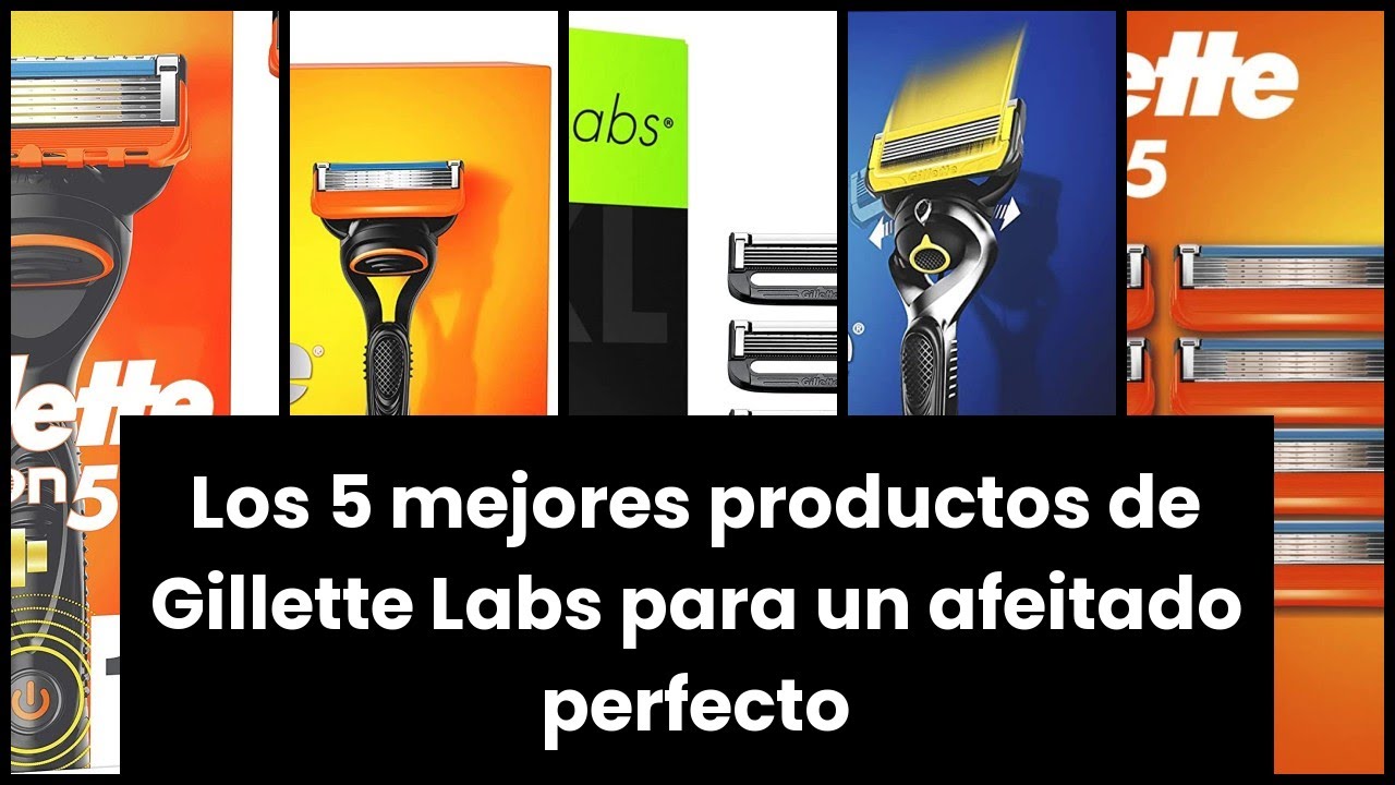 Gillette labs: Los 5 mejores productos de Gillette Labs para un ...