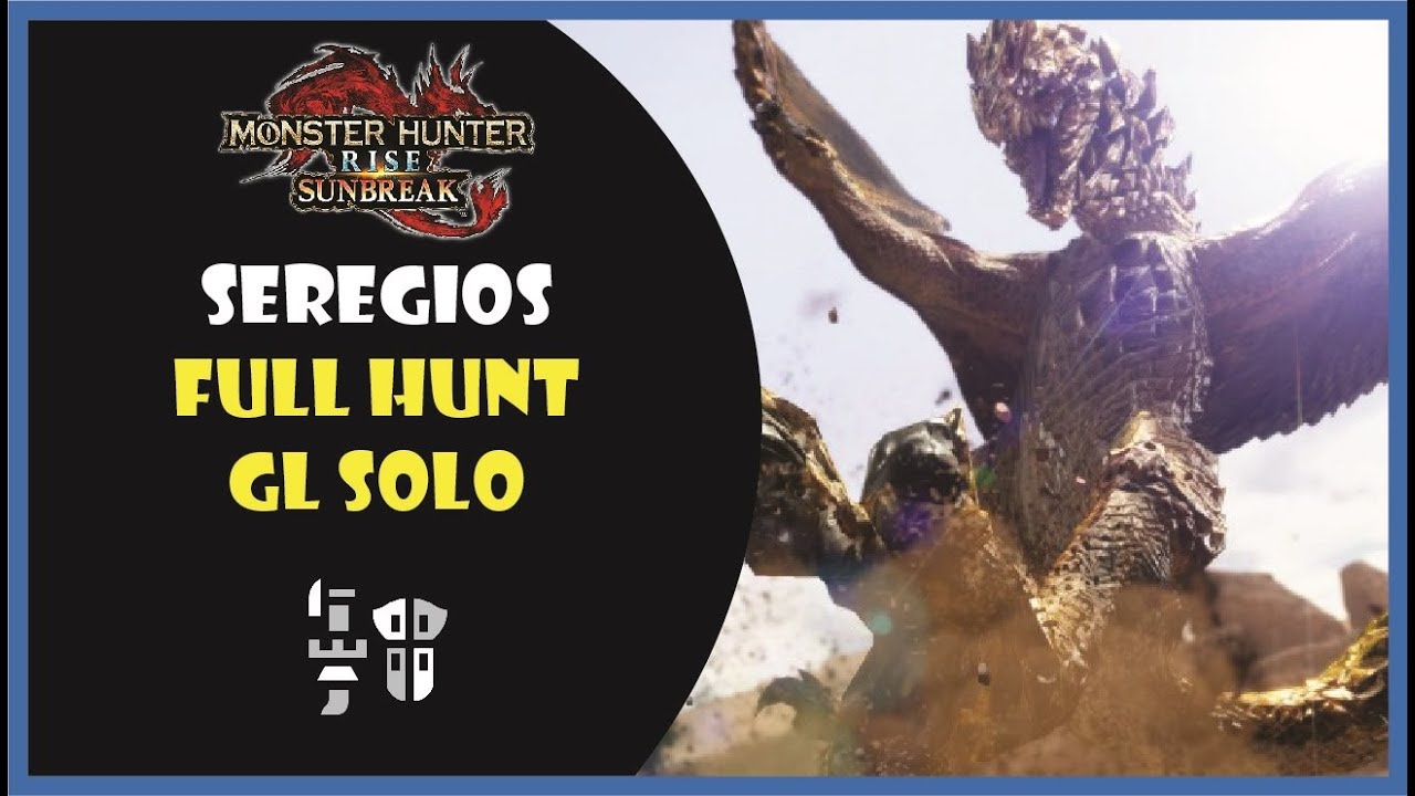 Seregios Full Hunt - GL Solo - Monster Hunter Rise: Sunbreak - YouTube