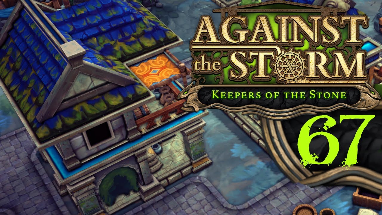 SB Plays Against The Storm: Keepers of the Stone 67 - Back To Business ...