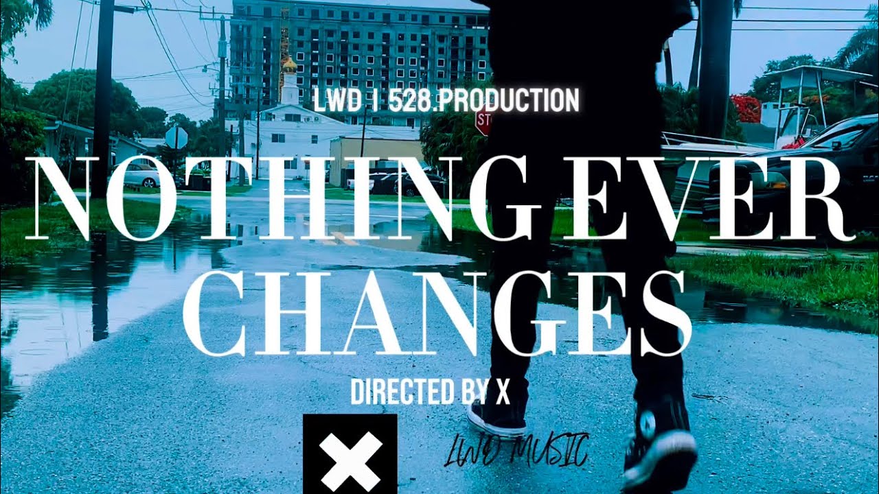 LWD - NOTHING EVER CHANGES | Official Video ( Directed By X ) - YouTube