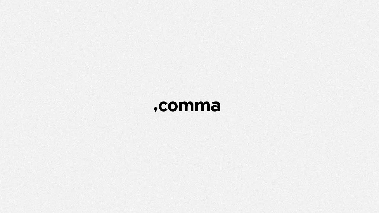 , Comma - YouTube