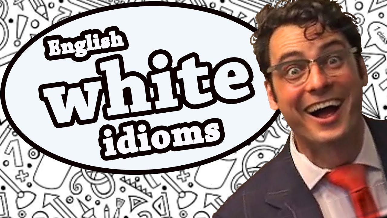 White idioms - Learn English idioms with The Teacher - YouTube