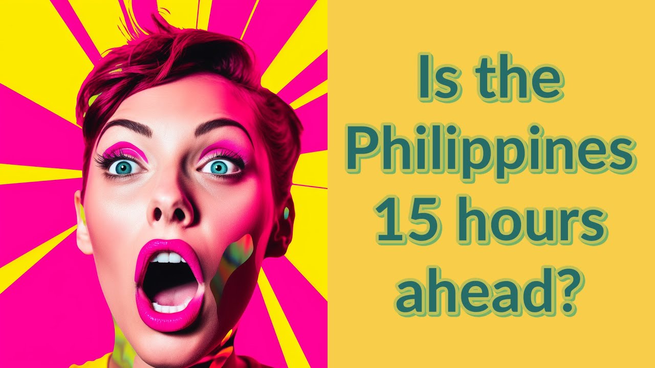 Is The Philippines 15 Hours Ahead YouTube