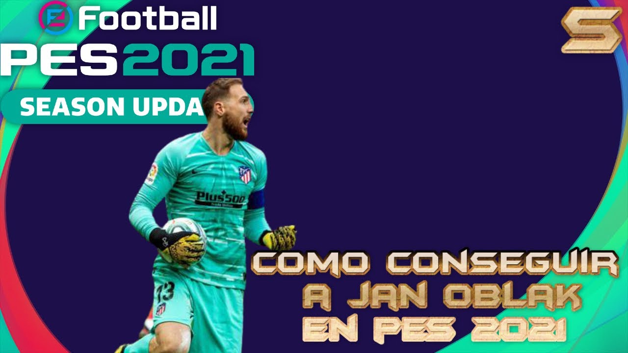 Como Conseguir A Jan Oblak En PES 2021/Samuelito - YouTube