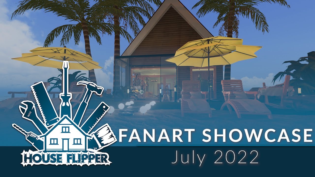House Flipper - FanArt Showcase July 2022 - YouTube