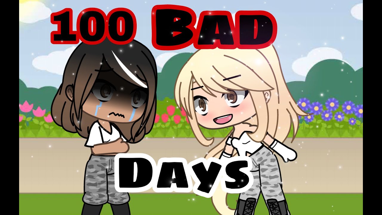 100 bad days|GLMV|GACHA LIFE - YouTube Music