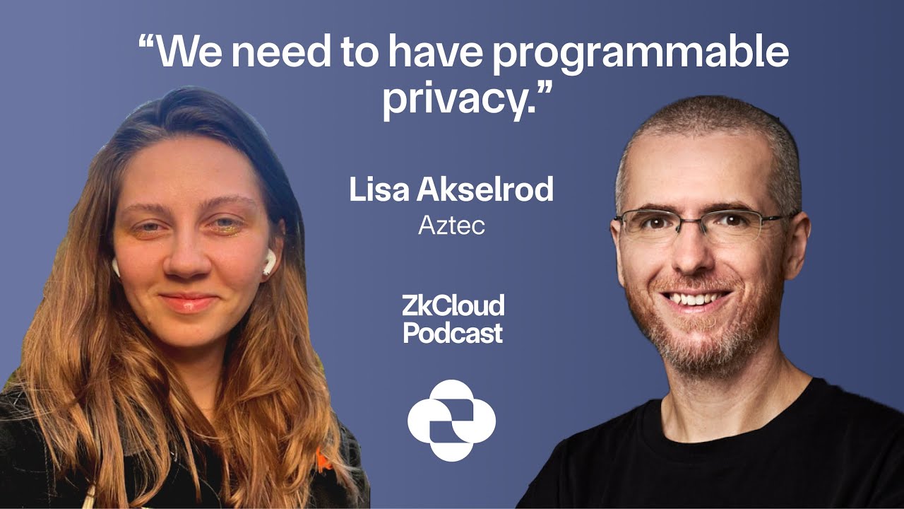 ZkCloud Podcast #2: We need to have programmable privacy - With Lisa ...