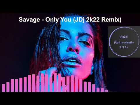 Savage - Only You (JDj 2k22 Remix)
