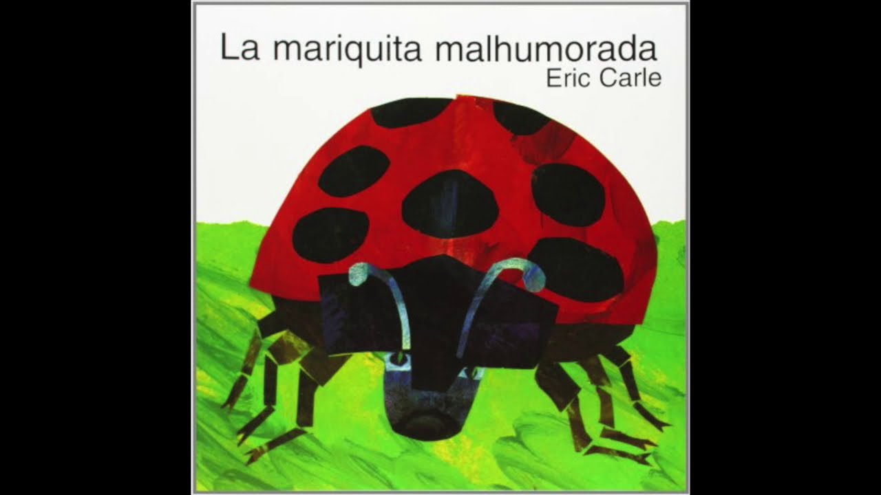 Cuento "La mariquita malhumorada" de Eric Carle - YouTube