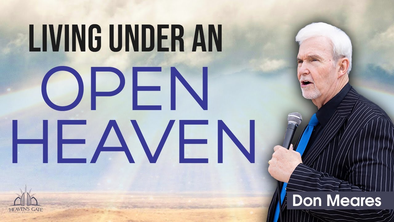 Living Under an Open Heaven | Don Meares - YouTube