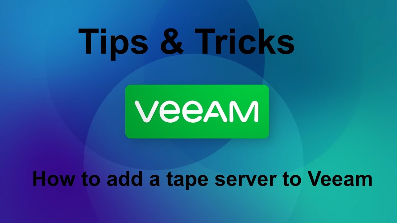 Veeam 12 Tips & Tricks - How to add a tape server to Veeam - YouTube