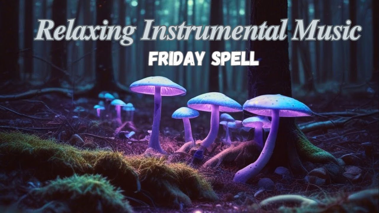 Relaxing Instrumental Music - Friday Spell #58 - YouTube