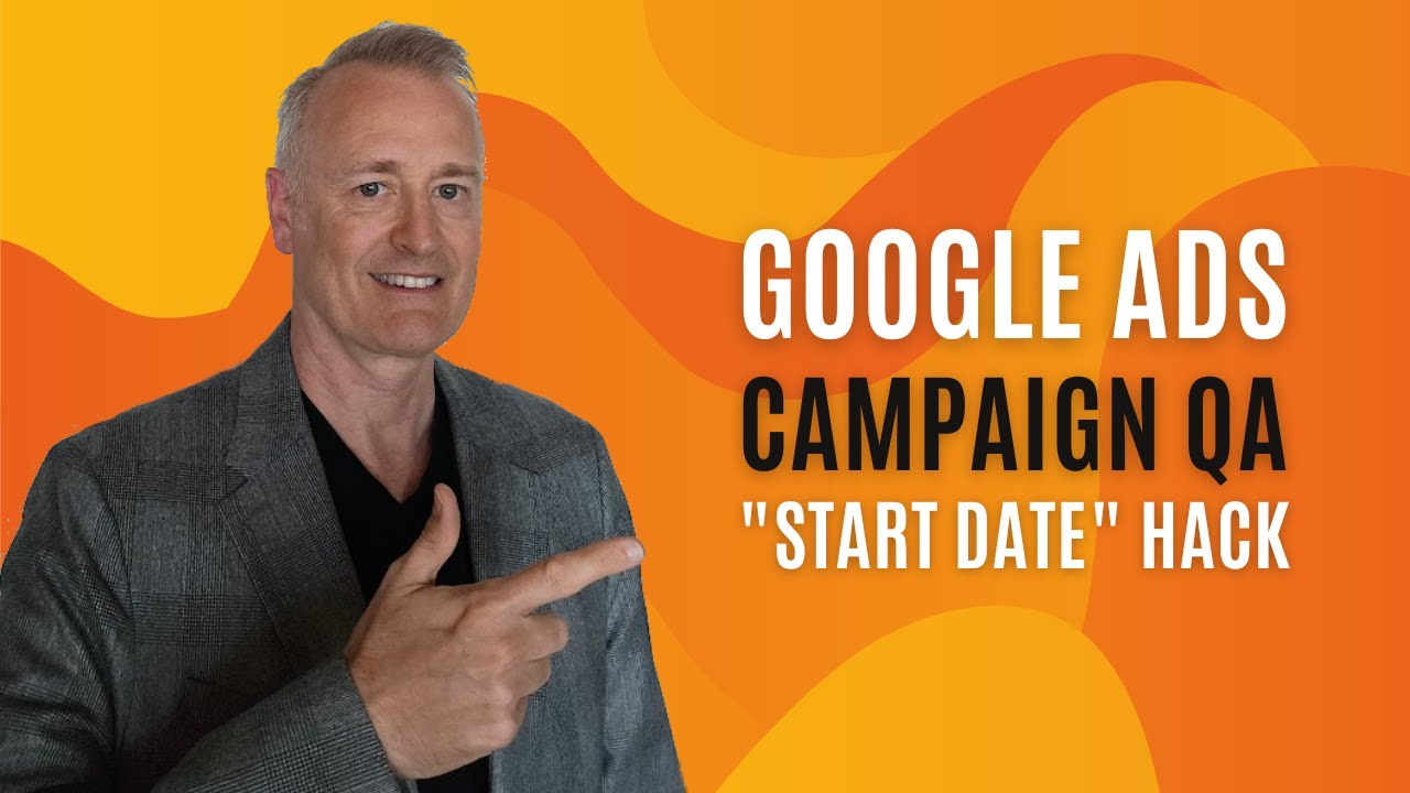 Google Ads Campaign QA "Start Date" Hack - YouTube