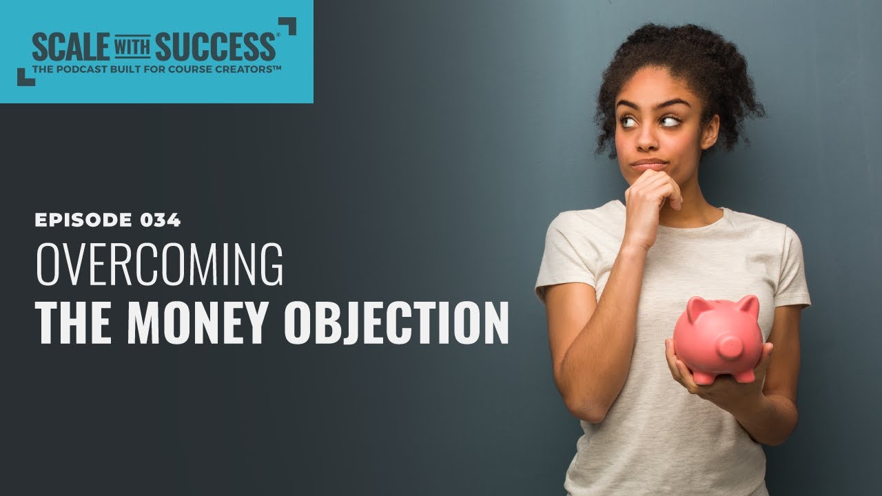 #034: Overcoming the Money Objection - YouTube