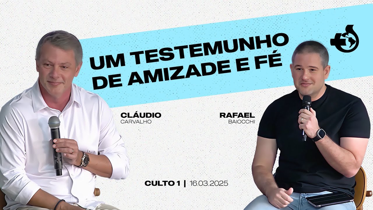 16/03/2025 - Culto 1 - Cláudio Carvalho & Rafael Baiocchi - Um ...