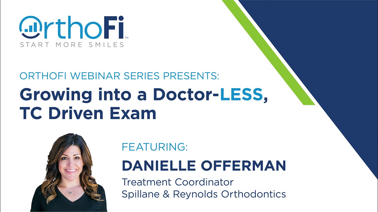 OrthoFi Webinar Series: Growing into a Doctor-LESS, TC Driven Exam ...