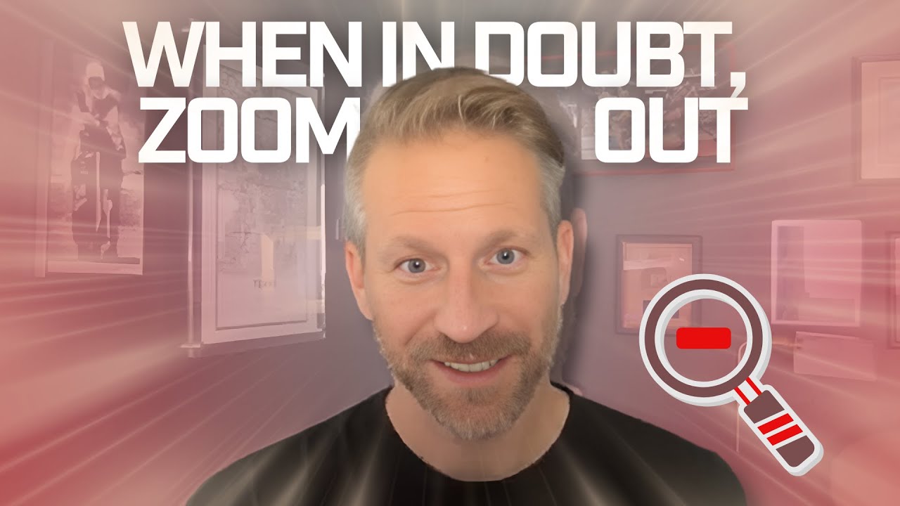 When in doubt, ZOOM OUT. - YouTube