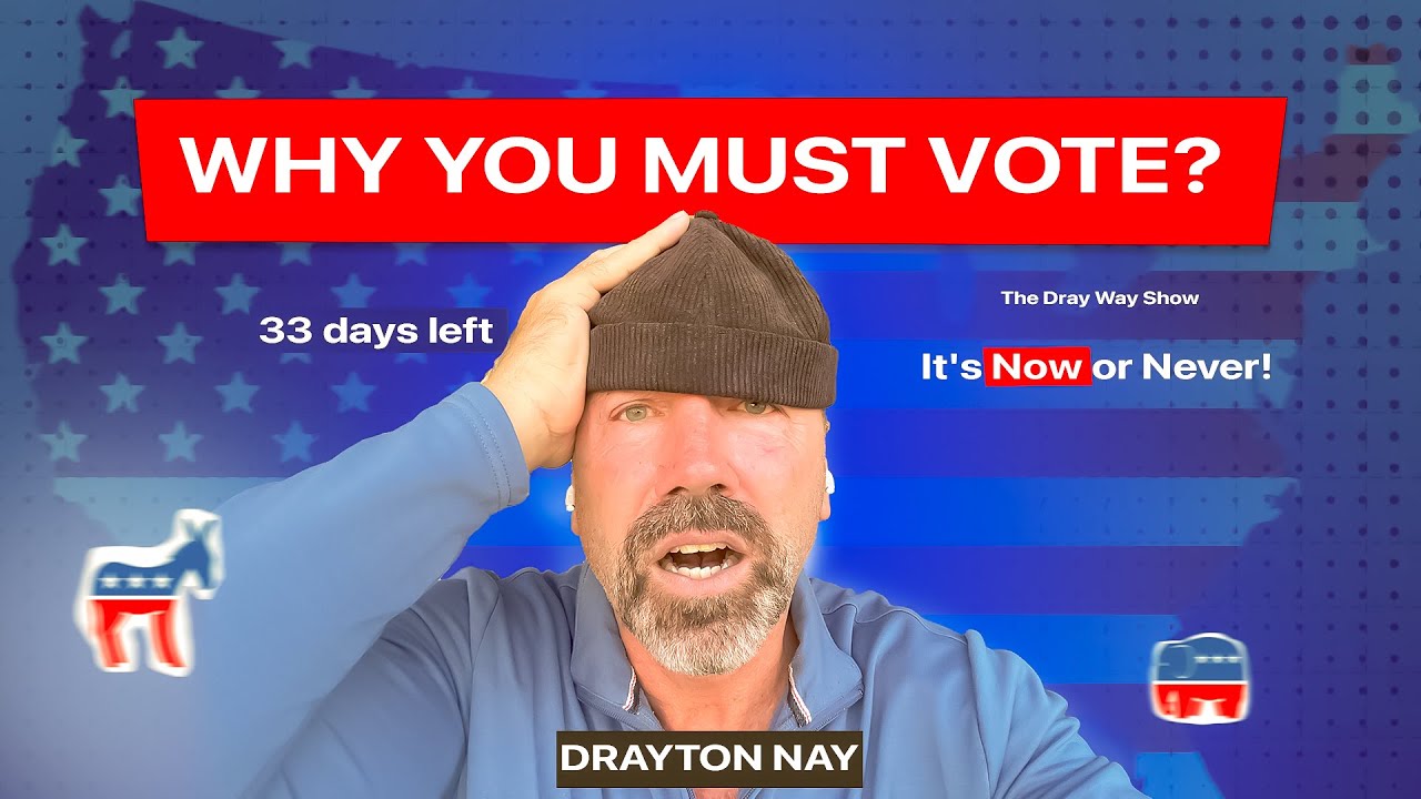 33 Days to GO : Why You MUST Vote? EP: 31 | The Dray Way Show - YouTube