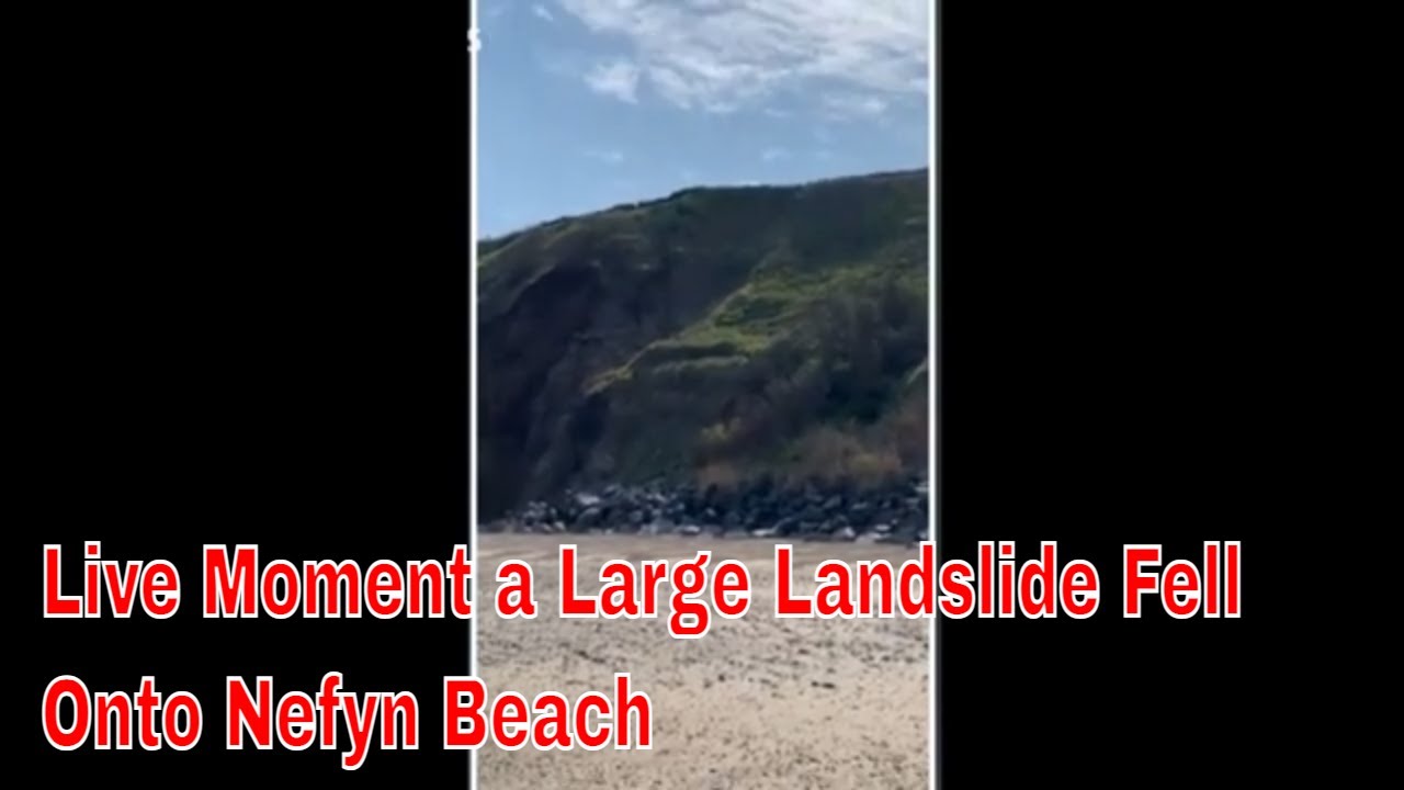 Live Moment a Large Landslide Fell Onto Nefyn Beach in Gwynedd | Wales ...