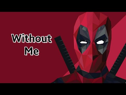 Deadpool - Without Me/Eminem