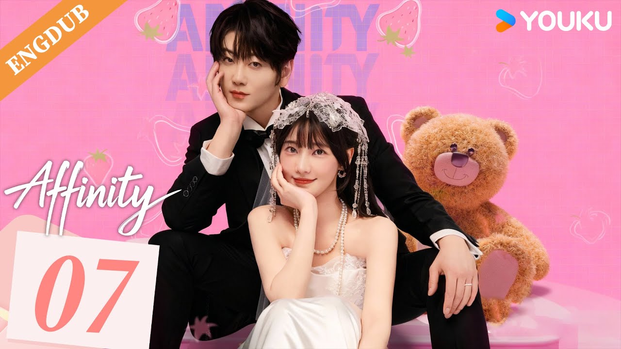 【ENG DUB】Affinity EP07 | Jin Fang / Yuxin Cui / Yijun Wang / Weiman Gao ...