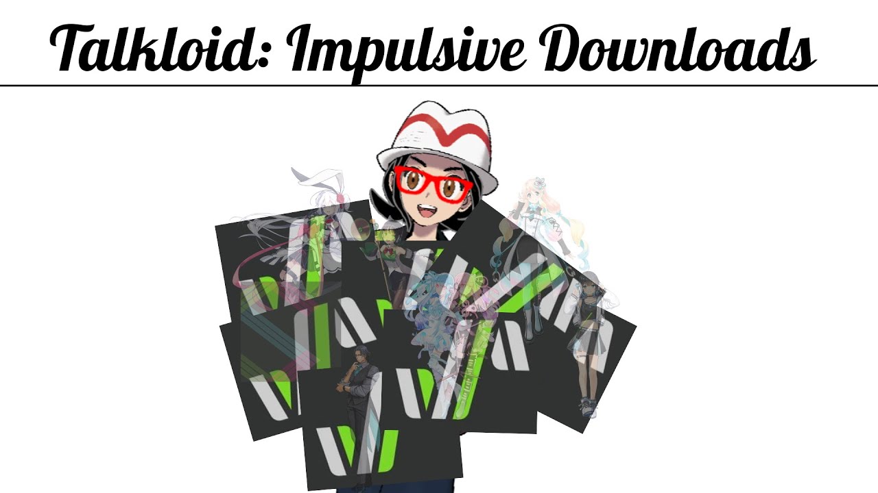 [Talkloid] Impulsive Downloads - YouTube