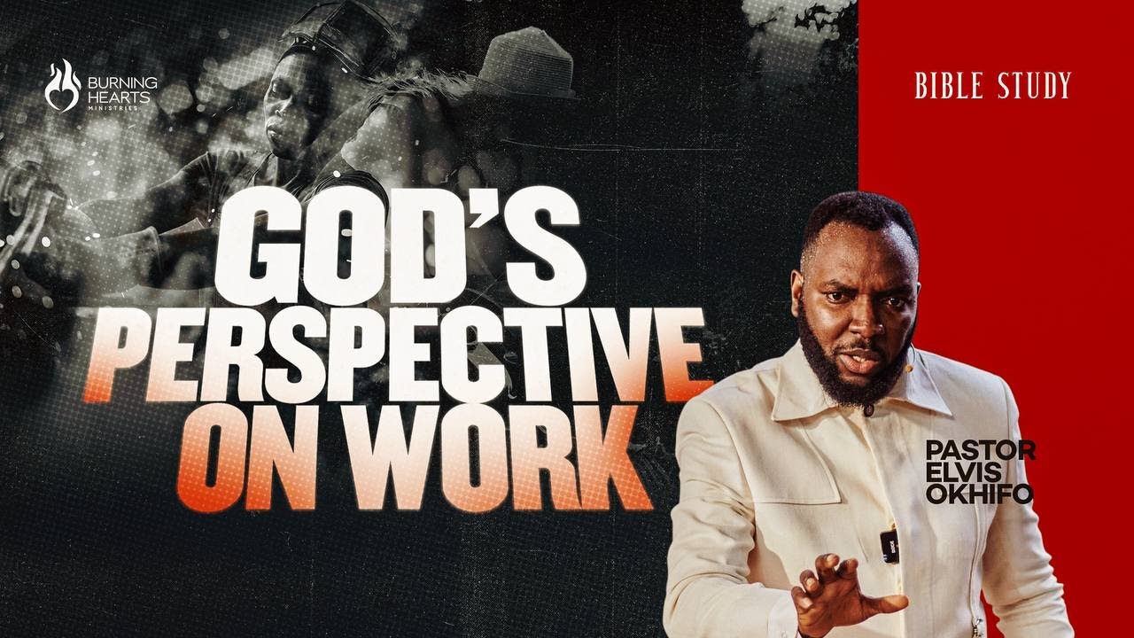 God's Perspective on Work (Bible Study) || Pastor Elvis Okhifo - YouTube