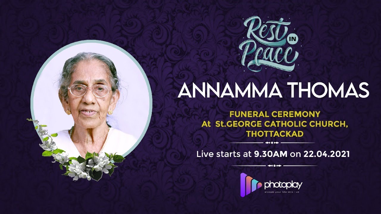 Annamma Thomas (98) | Funeral Ceremony | Photoplay Live | 9947033 717 ...