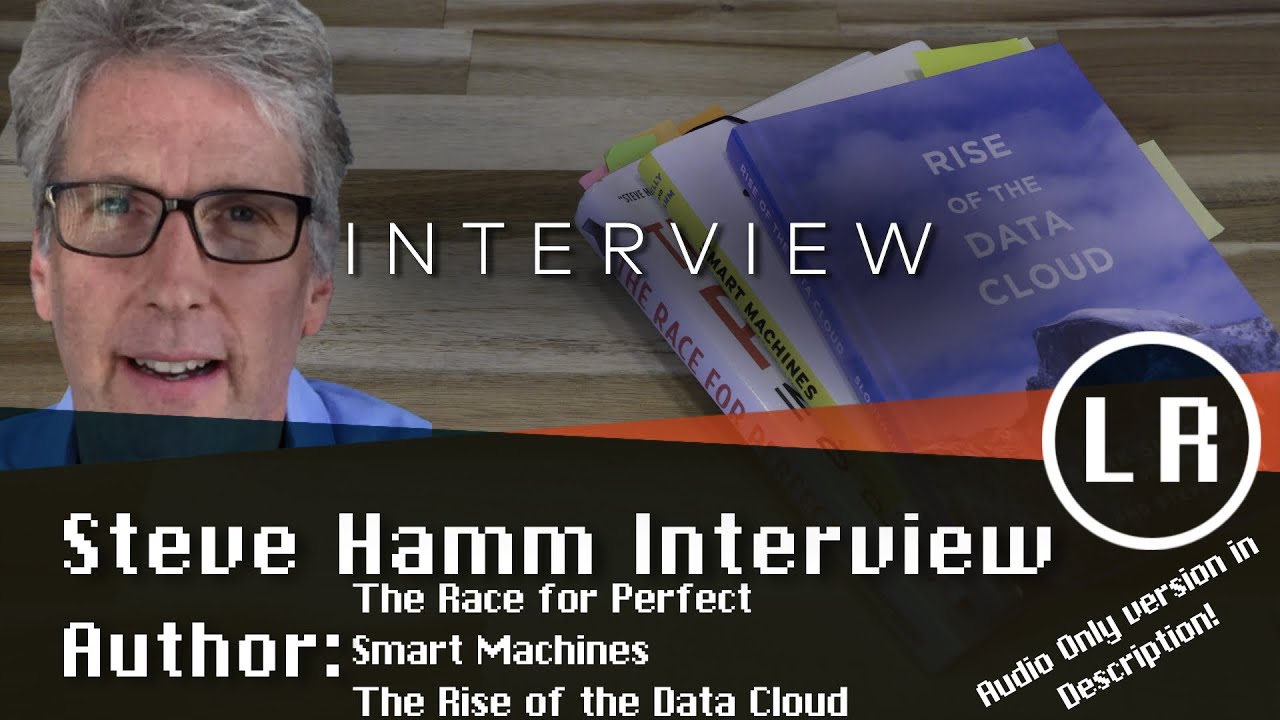 Steve Hamm Interview: "The Race for Perfect", "Smart Machines", "Rise ...