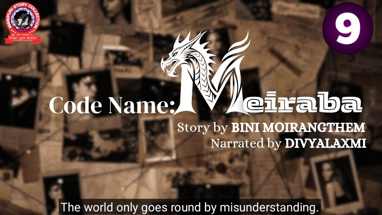 CODE NAME : MEIRABA (9) The world only goes round by misunderstanding ...